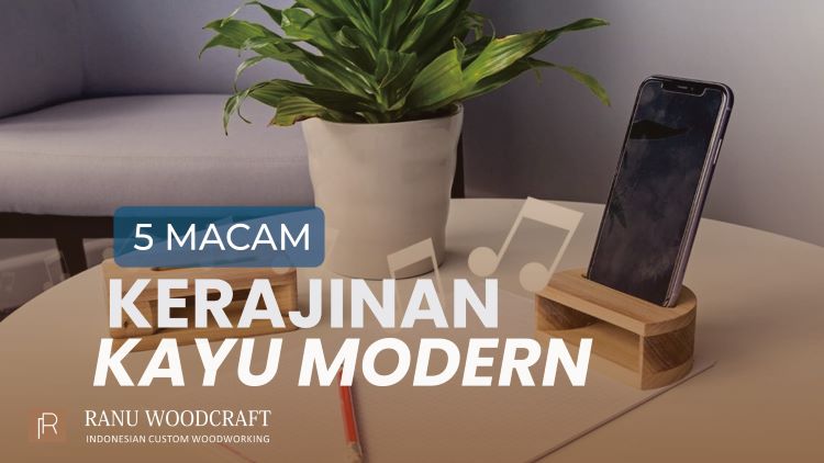 5 Macam Kerajinan Kayu Modern - Ranu Woodcraft Indonesia